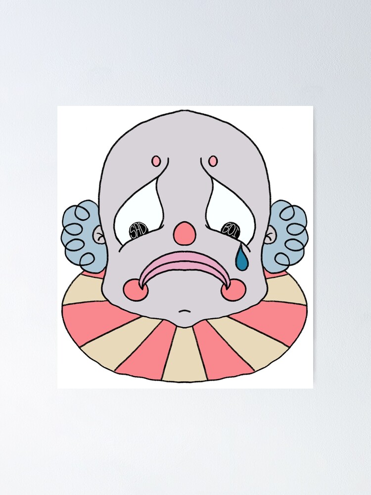 "Sad clown sad boo unhappy crying" Poster by OnwardOutpost | Redbubble