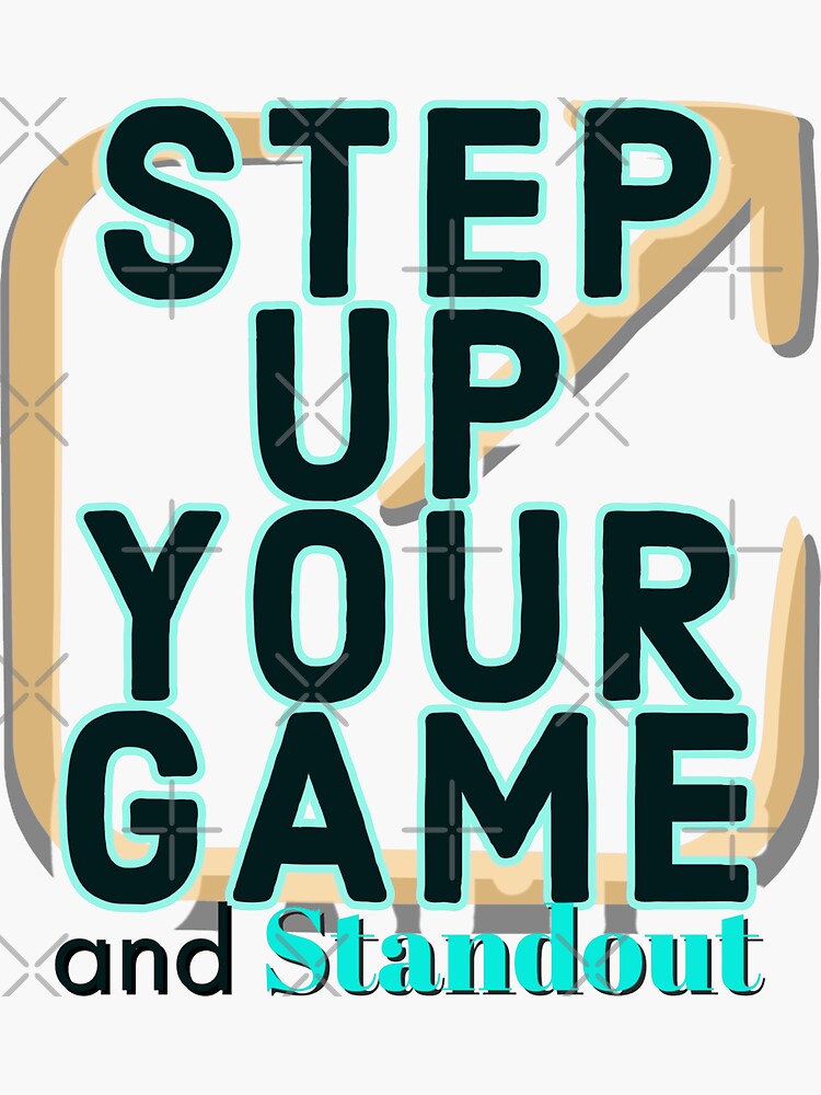 "Step up Your Game - on White" Sticker for Sale by simpleones | Redbubble