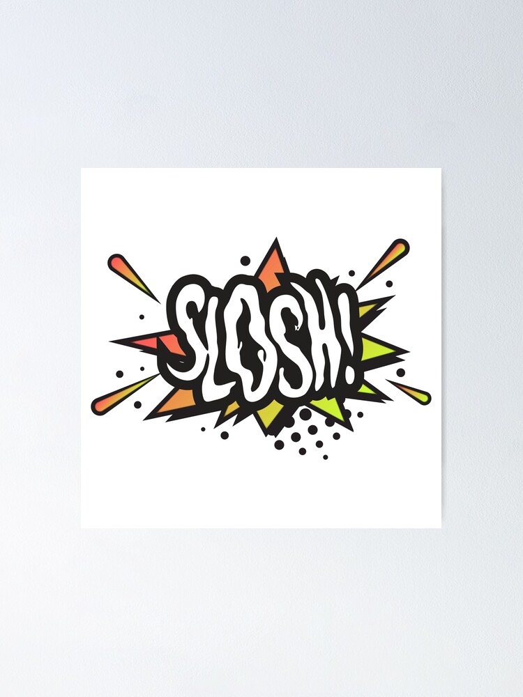 "Slosh Comic text style" Poster for Sale by RedbubblesTrend | Redbubble