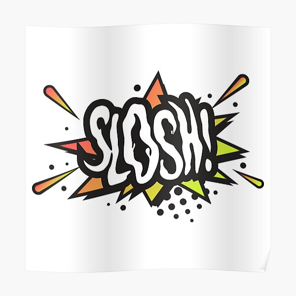 "Slosh Comic text style" Poster for Sale by RedbubblesTrend | Redbubble