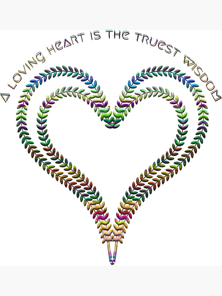 "A loving heart is the truest wisdom" Poster for Sale by wanntracyw ...
