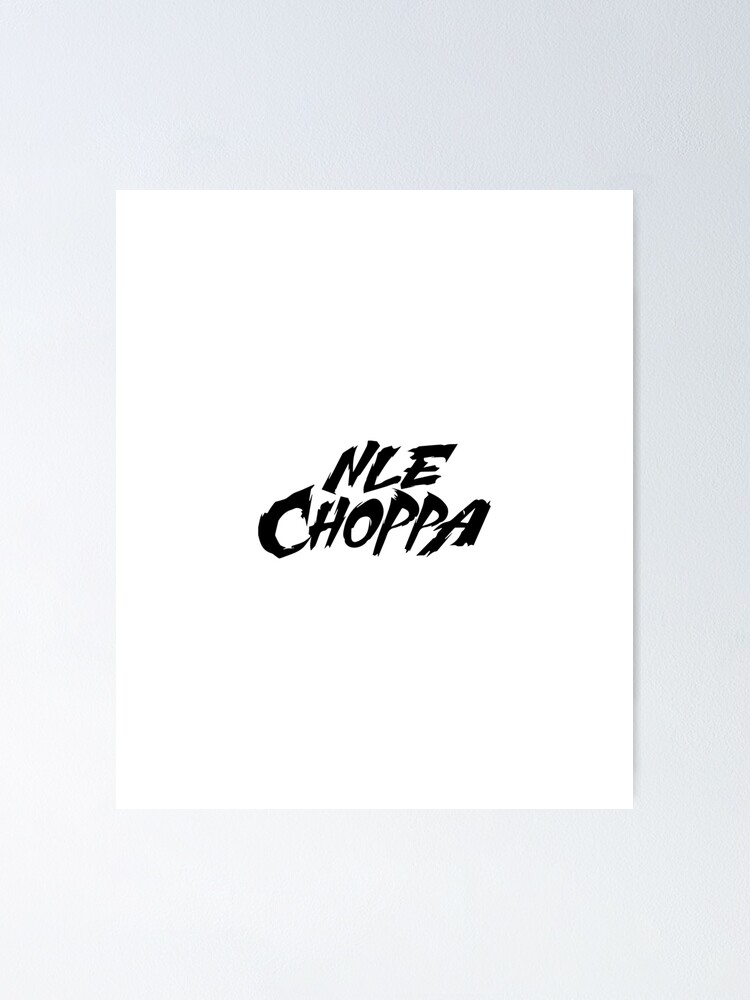 "nle choppa" Poster for Sale by emdene | Redbubble