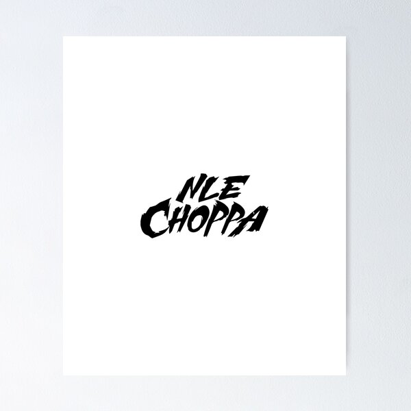 "nle choppa" Poster by emdene | Redbubble