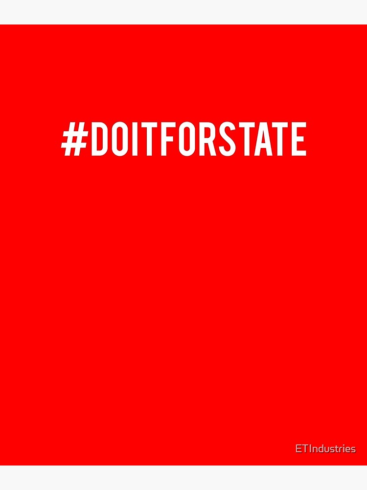 "Funny College - #DOITFORSTATE Do It For State " Poster for Sale by ...
