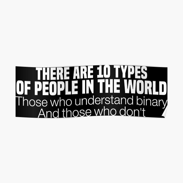 "10 Types of People Those Who Understand Binary" Poster for Sale by ...