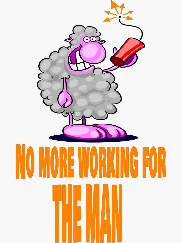 "No more working for The Man" Sticker for Sale by Areashor | Redbubble