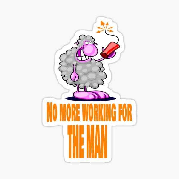 "No more working for The Man" Sticker for Sale by Areashor | Redbubble