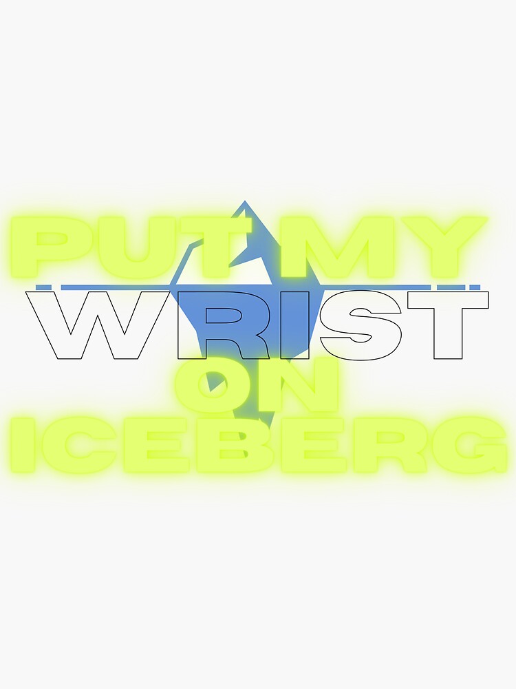 "Put My Wrist On Iceberg" Sticker for Sale by Print-By-Design | Redbubble