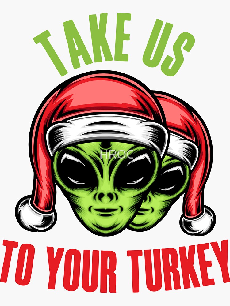 "Take us to your Turkey design! Funny | sarcastic alien abduction ...