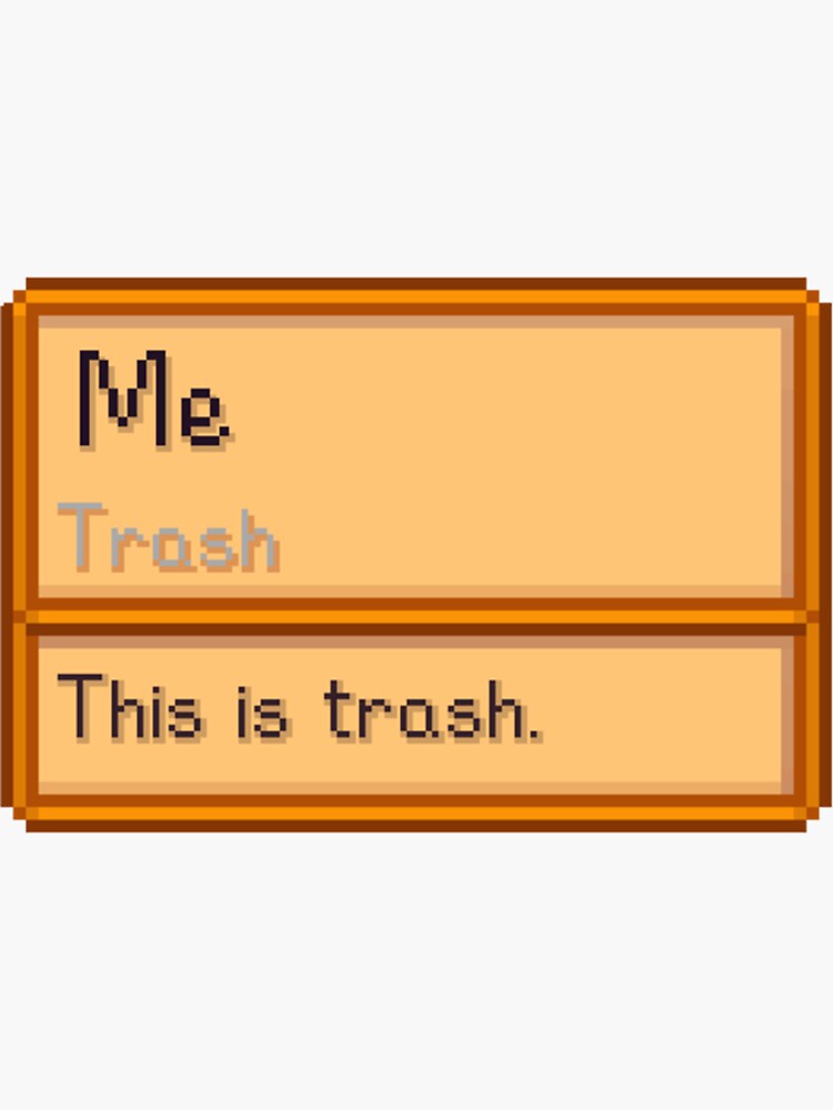 "Stardew Valley Trash item but its you! D " Sticker for Sale by ...