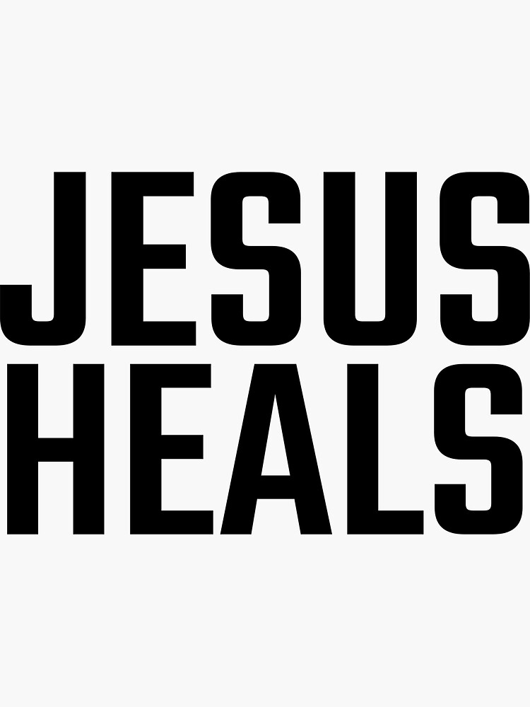 "JESUS HEALS" Sticker for Sale by BidThemCome | Redbubble