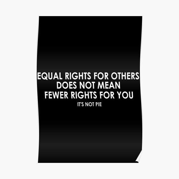 "Equal Rights for Others Does Not Mean Fewer Rights for You It's Not ...