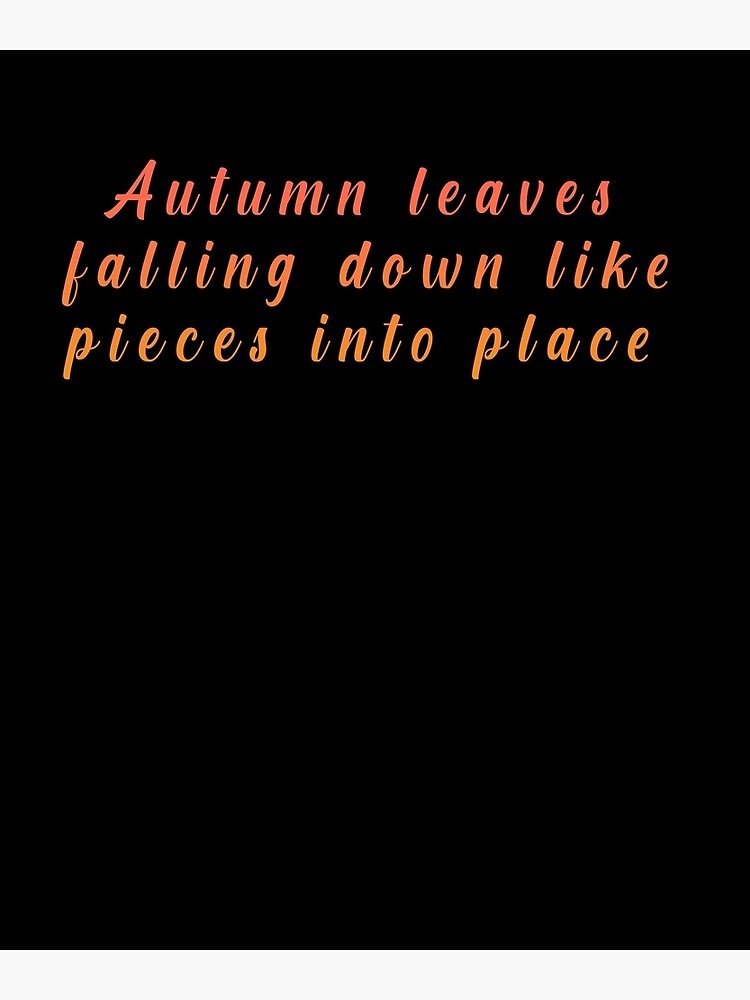 "Autumn leaves falling down like pieces into place | Taylor Swift | All ...