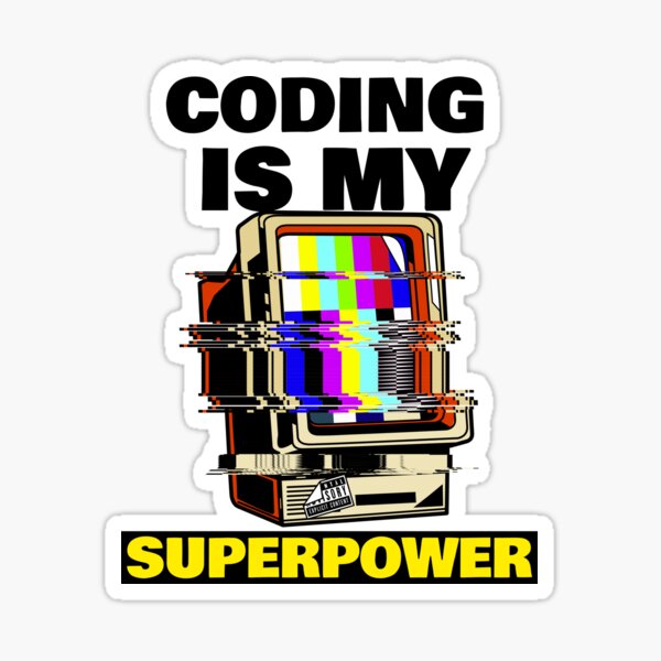 "CODING IS MY SUPERPOWER T-SHIRT/STICKER" Sticker for Sale by ...