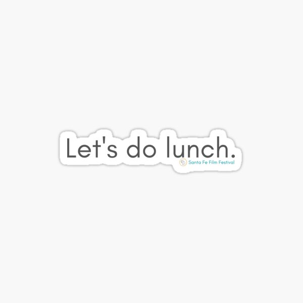 Let s Do Lunch Things You Hear On Set Sticker For Sale By SantaFeFF let-s-do-lunch-things-you-hear-on-set-sticker-for-sale-by-santafeff