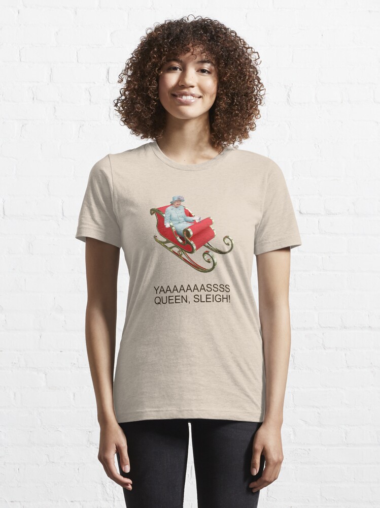 "YAAAAASS QUEEN, SLEIGH!" T-shirt for Sale by RecoveryGift | Redbubble ...