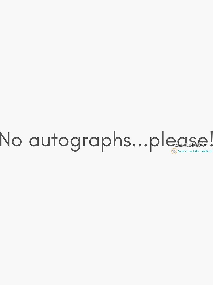 "No autographs... please! - Things You Hear on Set" Sticker for Sale by ...