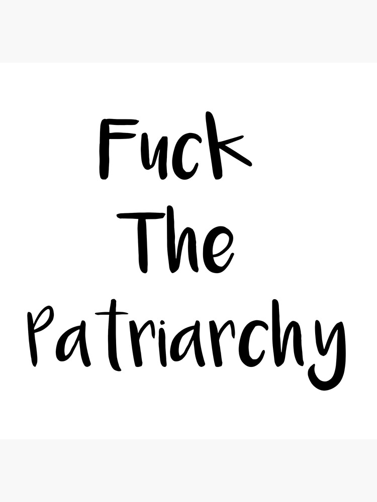 Fuck The Patriarchy Poster For Sale By Ayateeart Redbubble