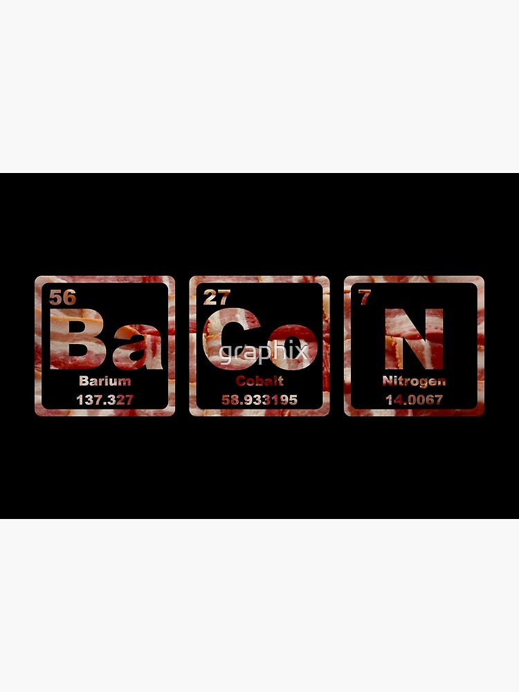 "Bacon - Periodic Table - Photograph" Poster for Sale by graphix ...