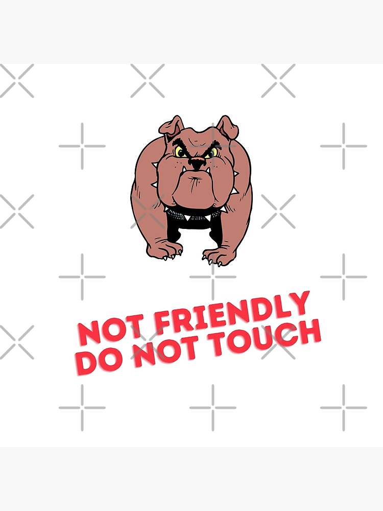 "Not friendly do not touch funny warning sign and quote sticker" Poster ...