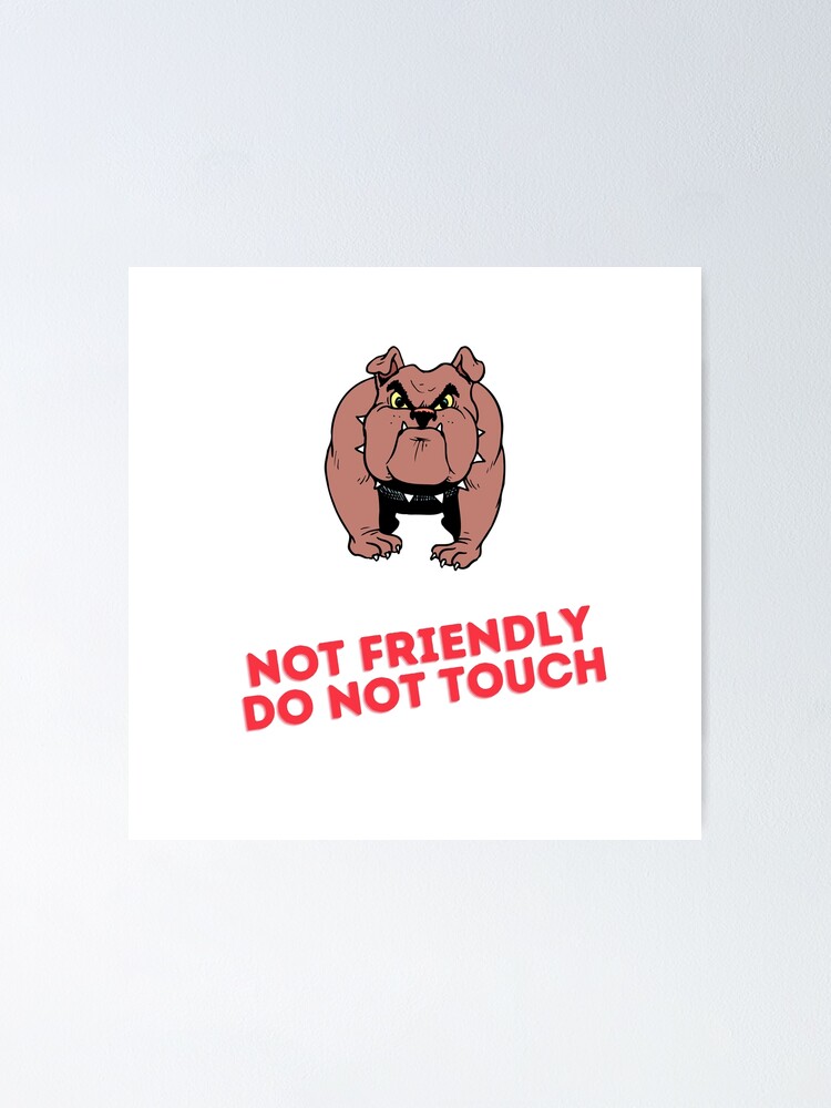 "Not friendly do not touch funny warning sign and quote sticker" Poster ...