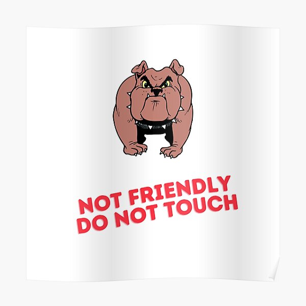 "Not friendly do not touch funny warning sign and quote sticker" Poster ...