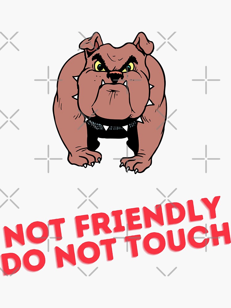 "Not friendly do not touch funny warning sign and quote sticker ...