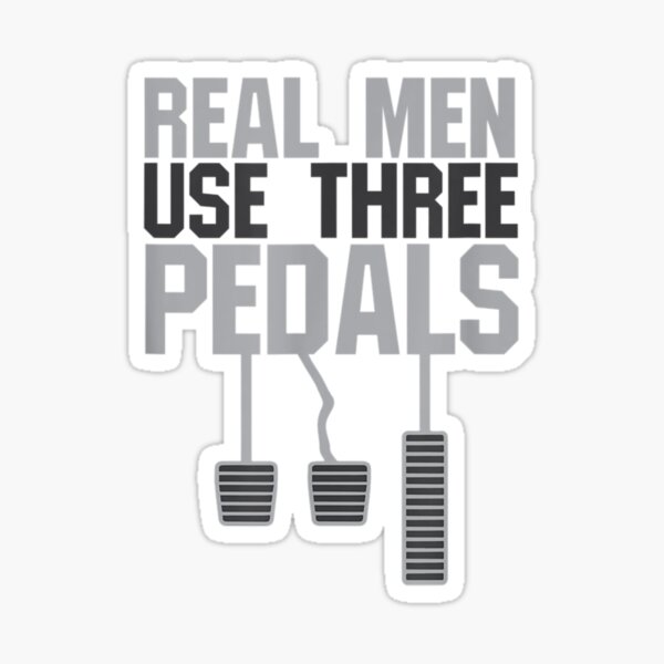 "Real Men Use Three Pedals Funny Car Guy Gift" Sticker for Sale by ...