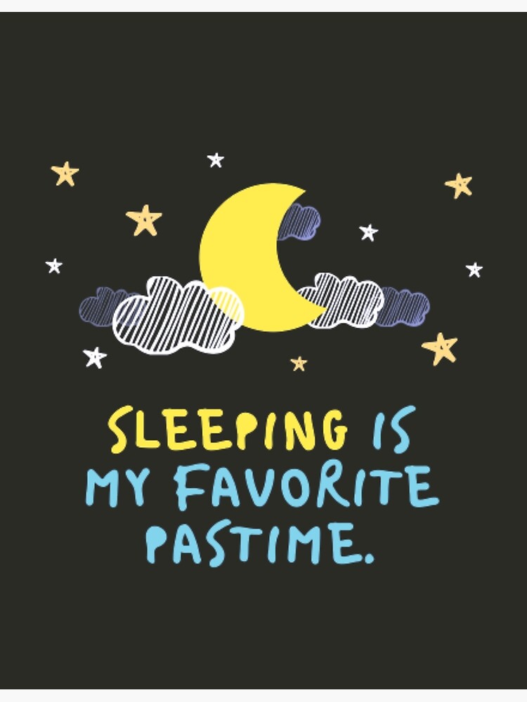 "Sleeping is My Favorite Pastime" Poster by JCTop-Designs | Redbubble