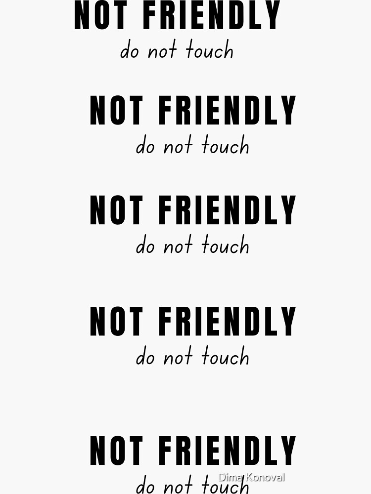 "Not Friendly Do not Touch" Sticker by DimaKonoval | Redbubble