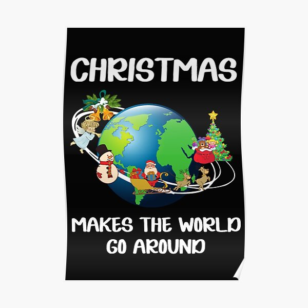 "CHRISTMAS MAKES THE WORLD GO AROUND, MERRY GO ROUND, CHRISTMAS GOES ...