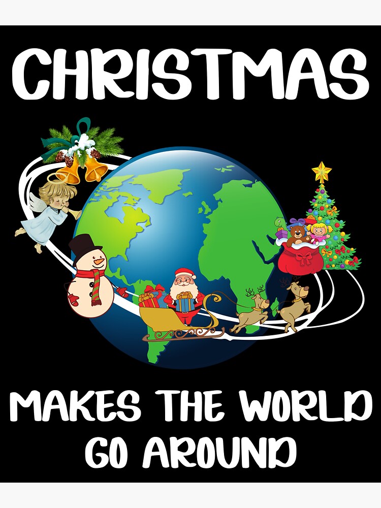 "CHRISTMAS MAKES THE WORLD GO AROUND, MERRY GO ROUND, CHRISTMAS GOES ...