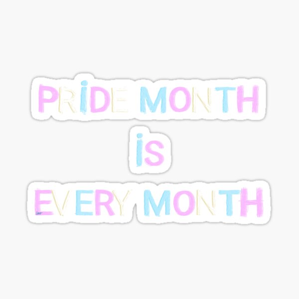 "Pride month is every month / trans (blue background)" Sticker for Sale ...