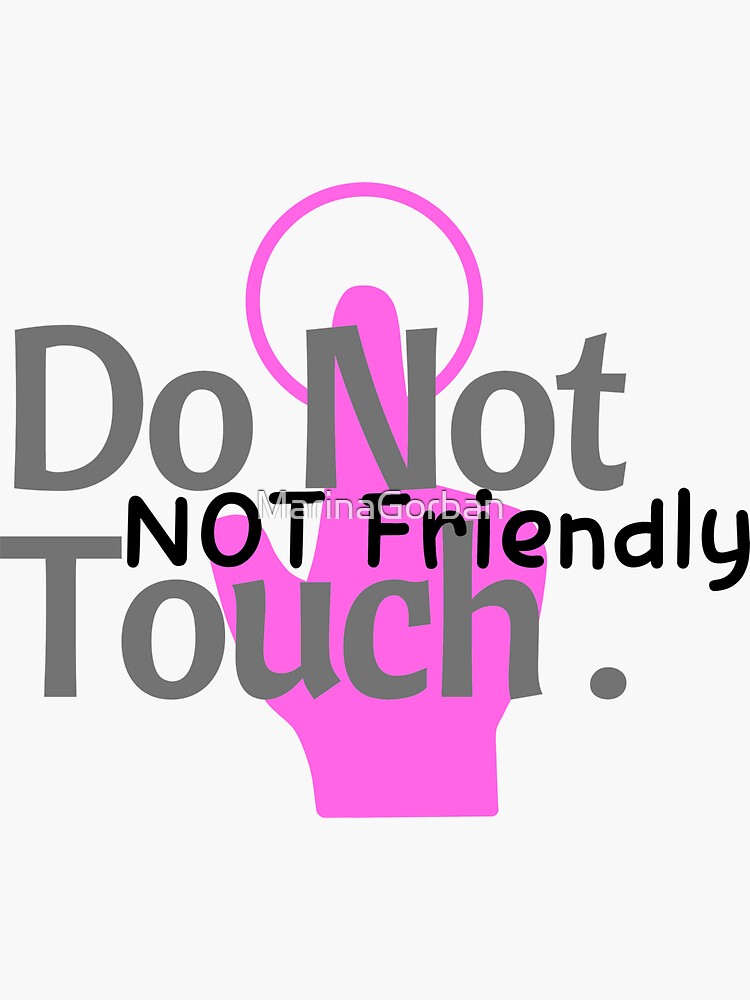 "Not Friendly Do Not Touch - Friendly Warning Courtesy " Sticker for ...