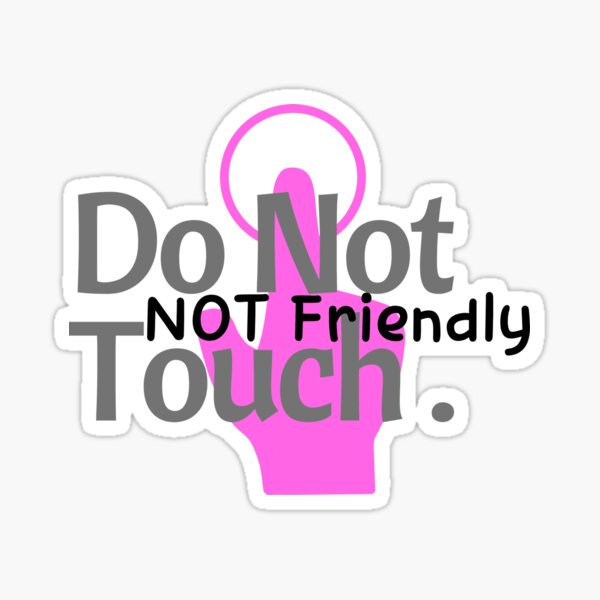 "Not Friendly Do Not Touch - Friendly Warning Courtesy " Sticker for ...