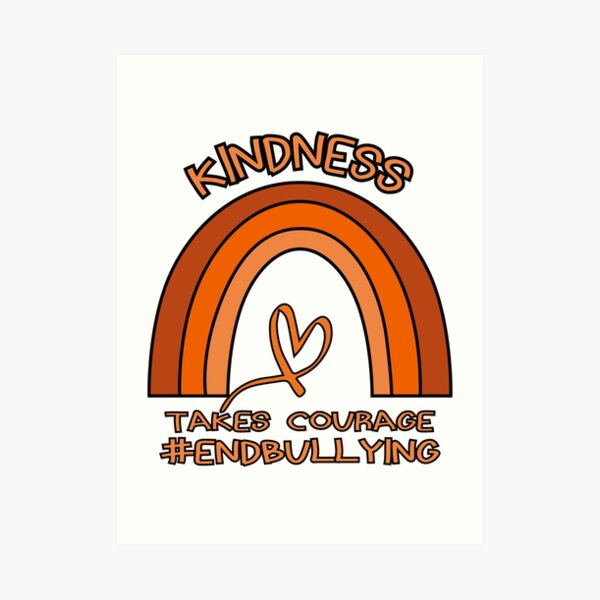 "Kindness Takes courage End Bullying - Make Bullying Extinct - We Wear ...