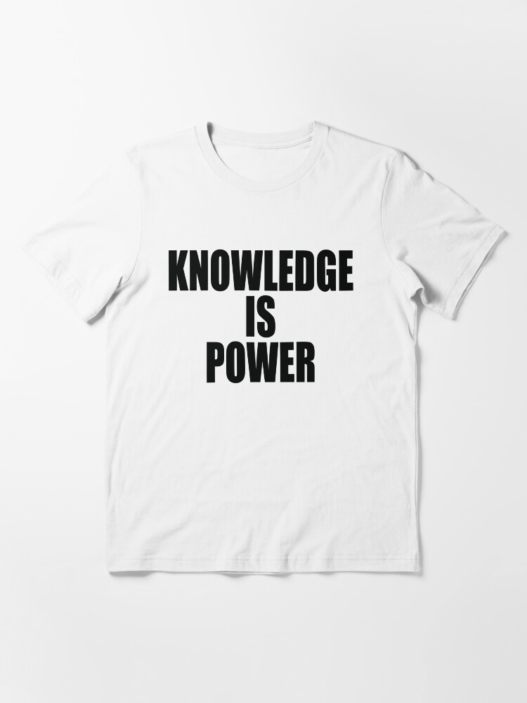 "Knowledge is power" T-shirt for Sale by stuwdamdorp | Redbubble ...
