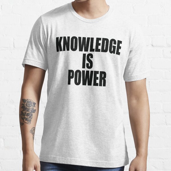 "Knowledge is power" T-shirt for Sale by stuwdamdorp | Redbubble ...