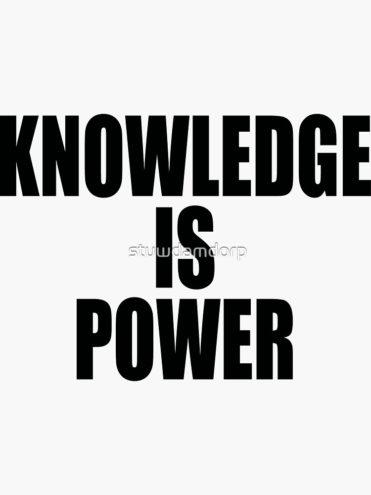 "Knowledge is power" Sticker for Sale by stuwdamdorp | Redbubble