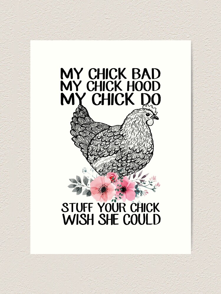 "My Chick Bad My Chick Hood My Chick Do Stuff Your Chick Wish She Could ...