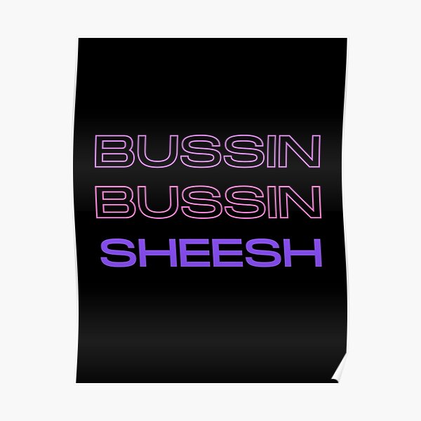 "Bussin Bussin Sheesh" Poster by VulgarDisplay | Redbubble