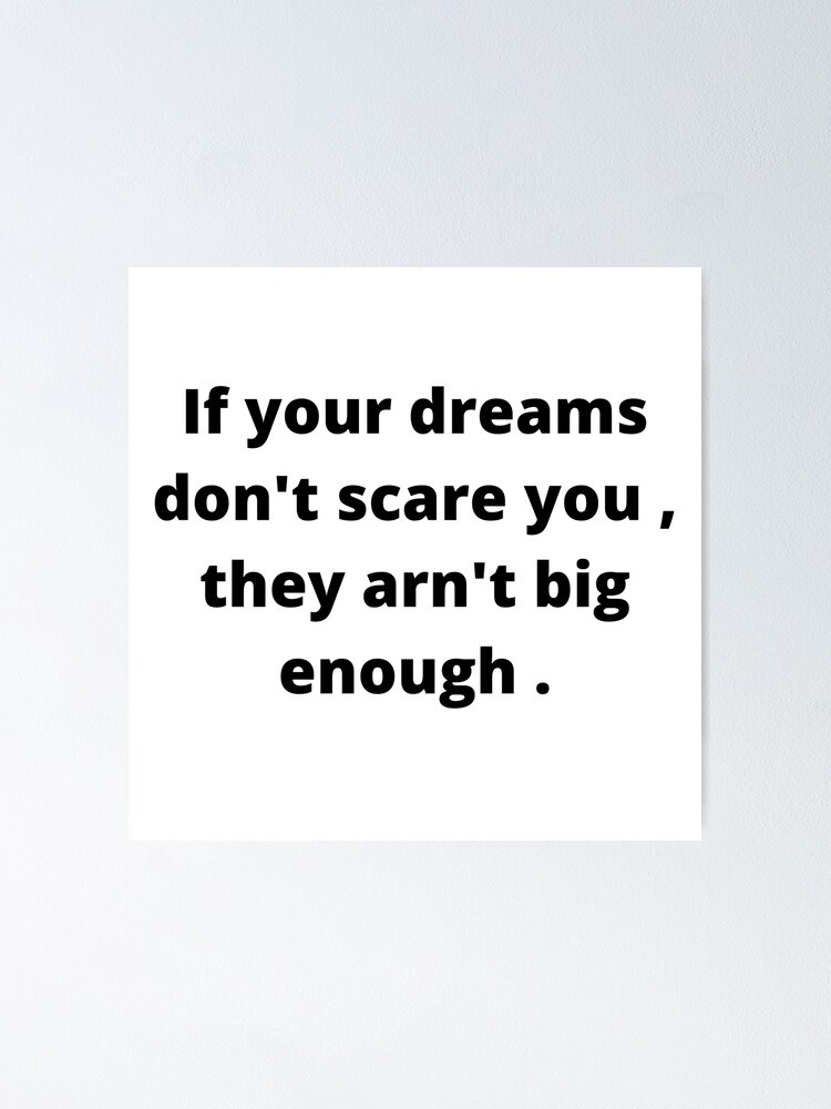 "motivational quotes , if your dreams don't scare you they aren't big ...