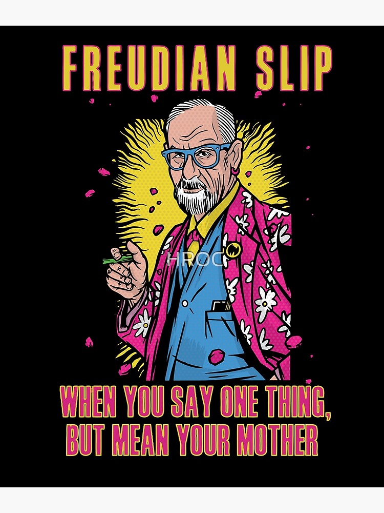 "Freudian Slip - when you say one thing and mean your mother - Funny ...