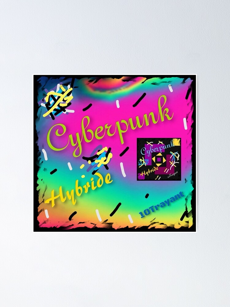 "Rainbow, Cyberpunk, Hybrid" Poster for Sale by 10trayant | Redbubble