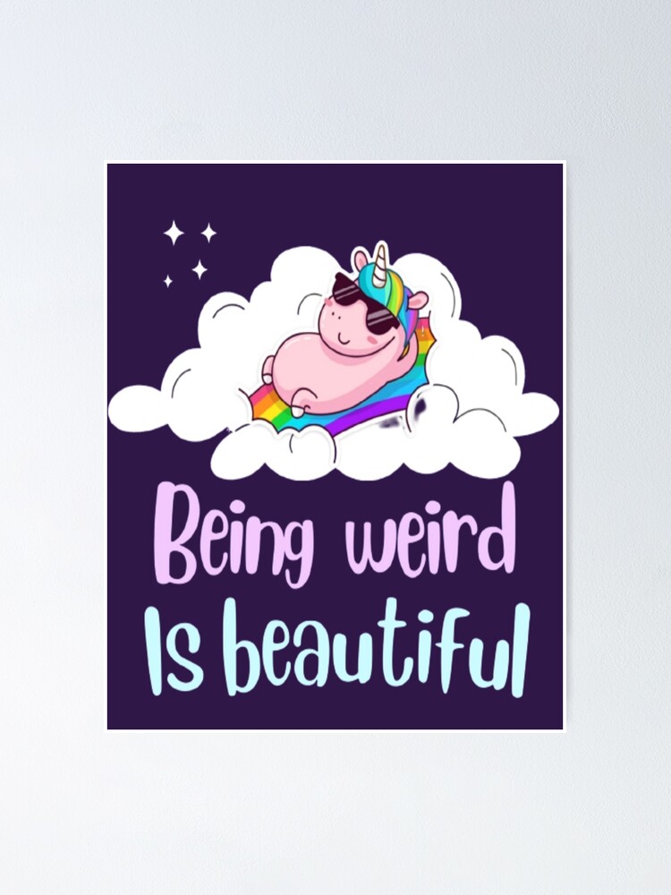 "Cool funny weird Unicorn |Being weird is beautiful |Quotes" Poster for ...