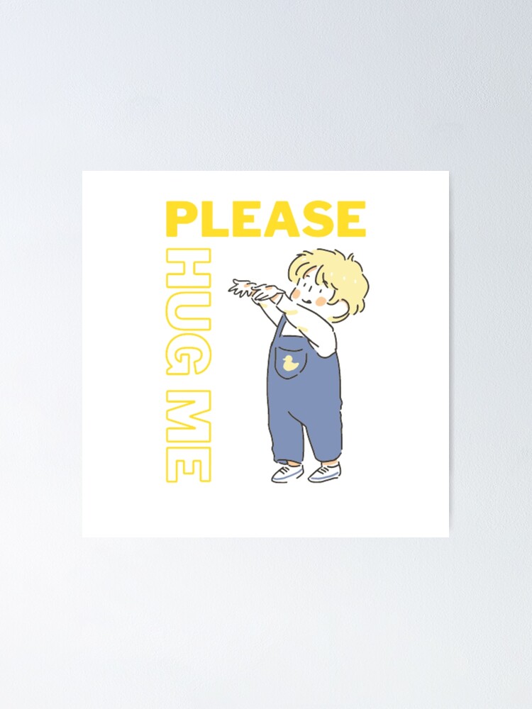 "please hug me" Poster for Sale by Do-my-best | Redbubble