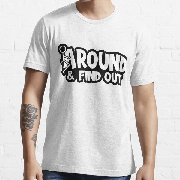 "F Around and Find Out" T-shirt for Sale by VisualCaprice | Redbubble ...