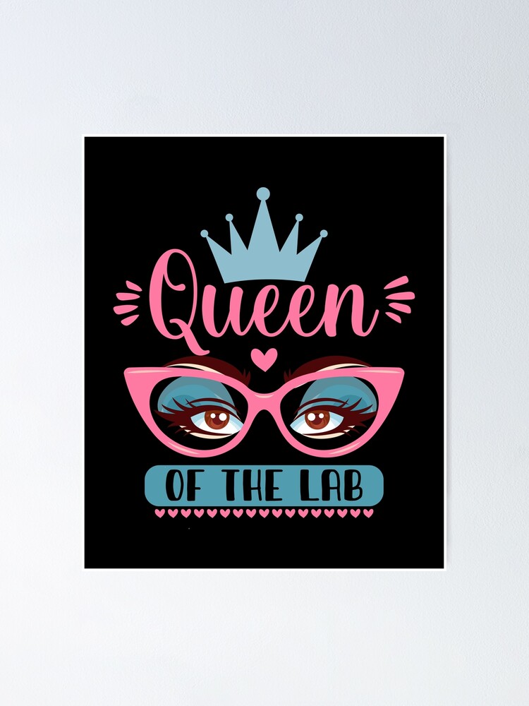 "Queen of the Lab For Medical Laboratory - Sticker- Decal" Poster for ...
