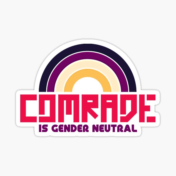 "Comrade is Gender Neutral " Sticker for Sale by Logany920 | Redbubble