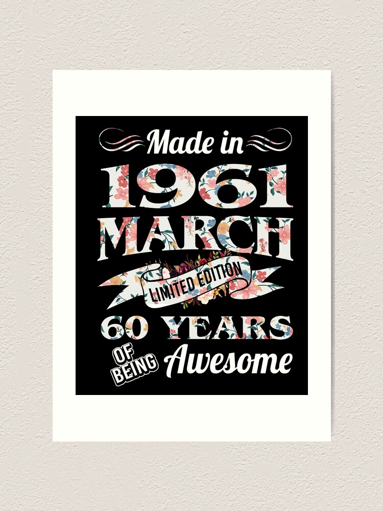 "Made in 1961 March Limited edition 60 years of being awesome" Art ...